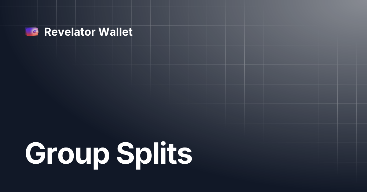 Group Splits | Revelator Wallet